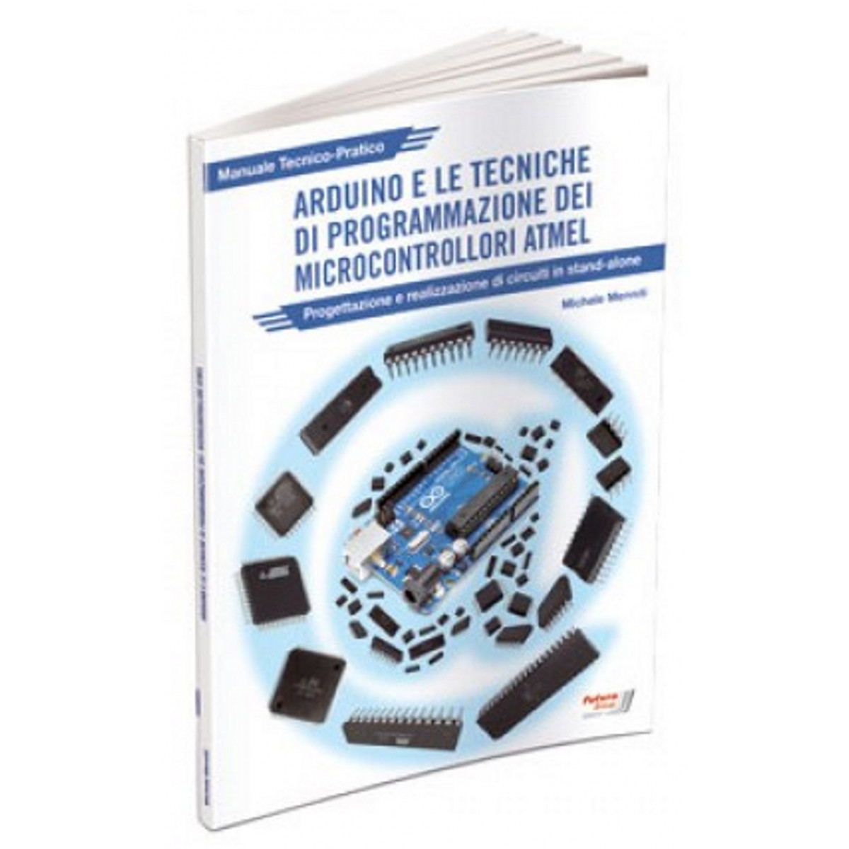 LIBRO "ARDUINO E LE TECNICHE DI PROGRAMMAZIONE DEI MICROCONTROLLORI ATMEL"